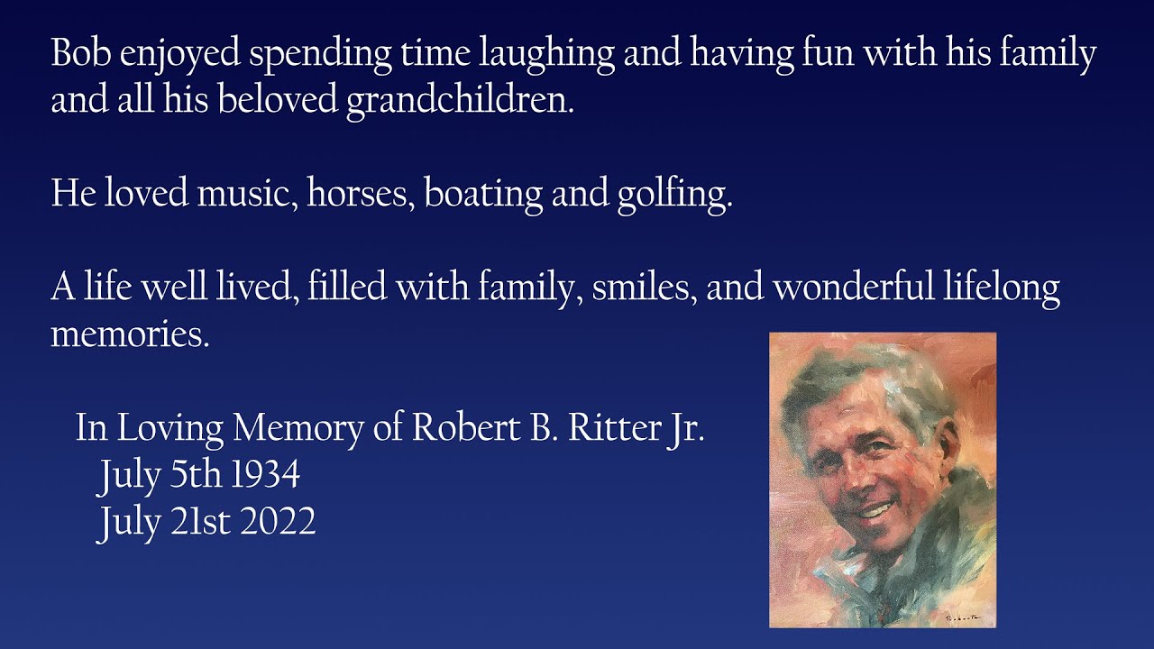 Bob RItter's Memorial Video - In Loving Memory of Robert B. Ritter Jr ...