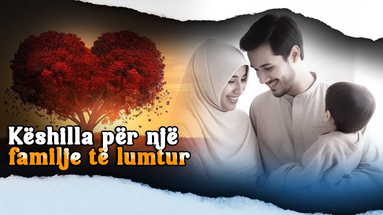 Keshilla te arta per nje familje te lumtur - YouTube