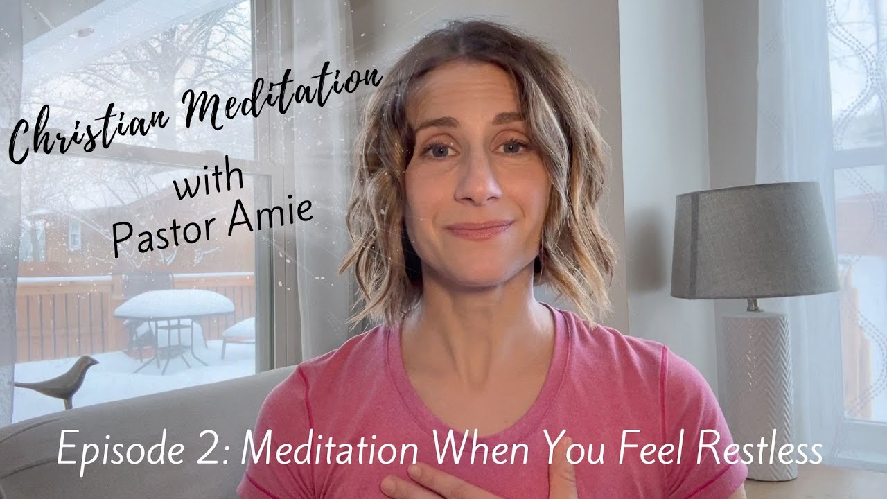 Christian Meditation Episode 2: Meditation for when you feel RESTLESS - YouTube