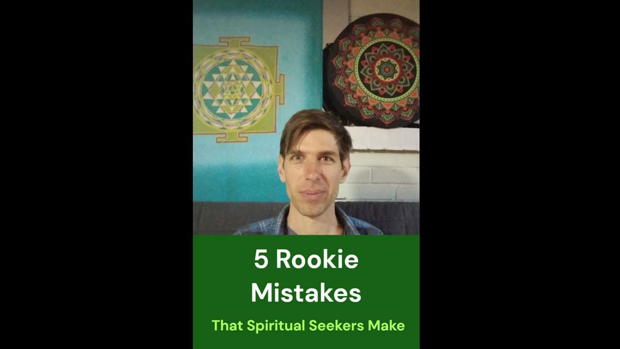 5 Rookie Mistakes Made by Spiritual Seekers - YouTube