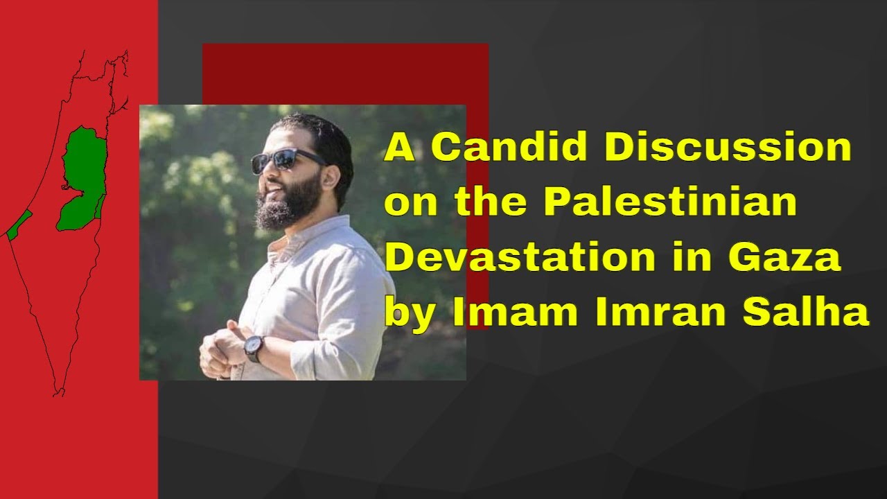 Imam Imran Salha: A Palestinian Perspective on the Strife In Gaza - YouTube