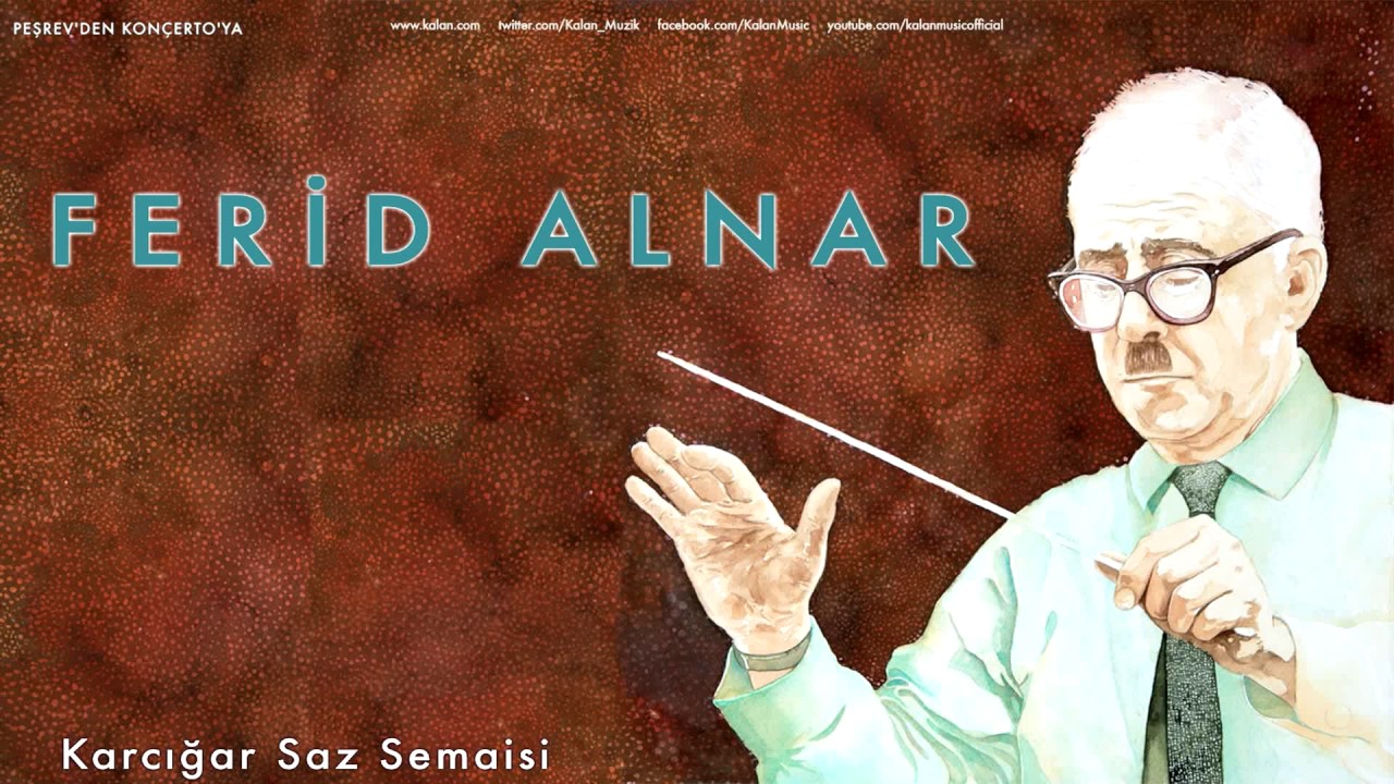 Ferid Alnar - Karcığar Saz Semaisi [ Peşrev'den Konçerto'ya © 2014 ...