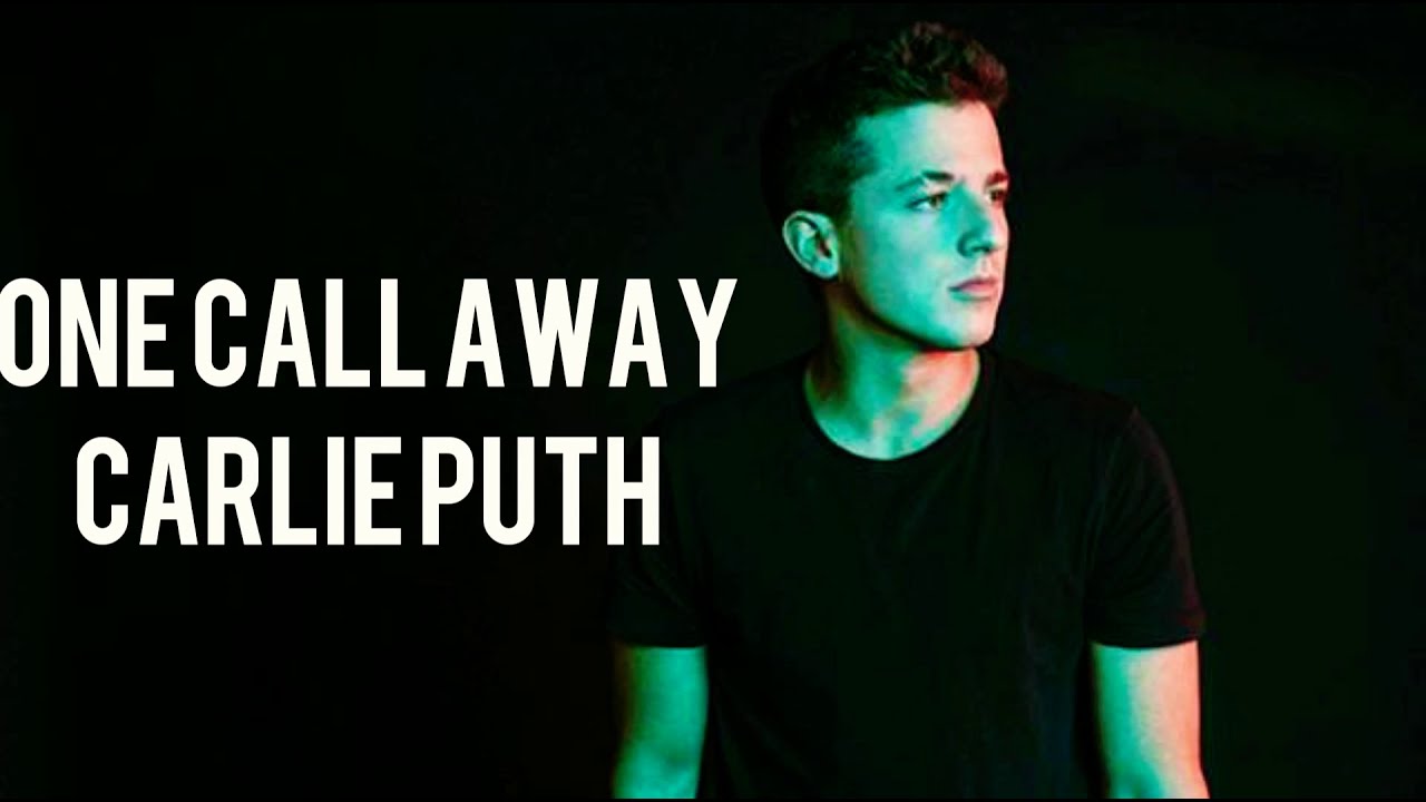 i'm only one call away, Charlie Puth (lyrics) - YouTube