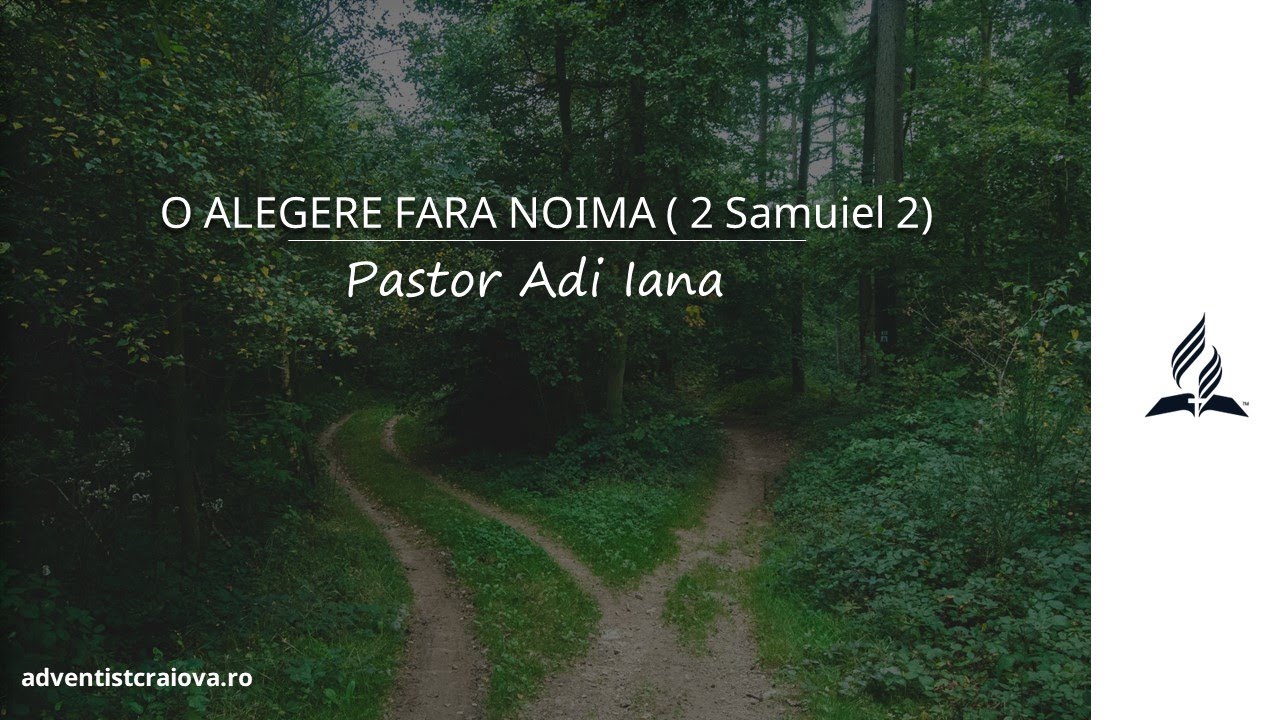 Pastor Adi Iana: O ALEGERE FARA NOIMA ( 2 Samuiel 2) - YouTube