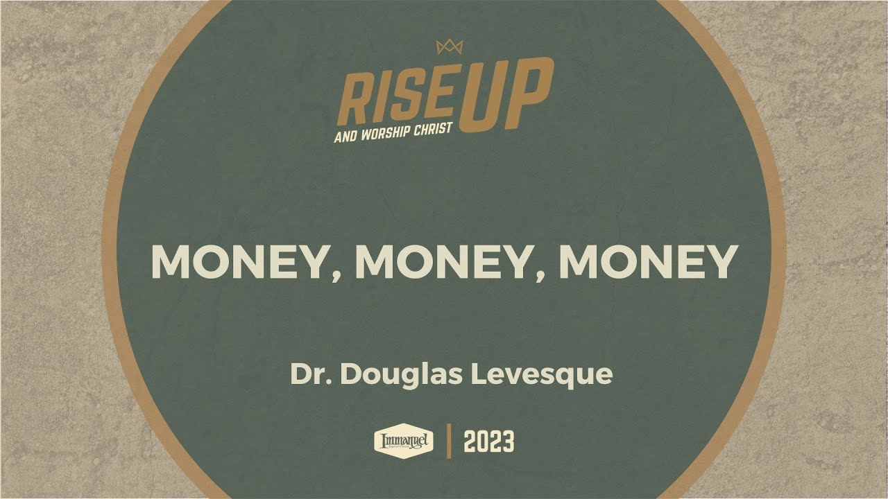 Money, Money, Money | Dr. Douglas Levesque | 05.07.23 - YouTube
