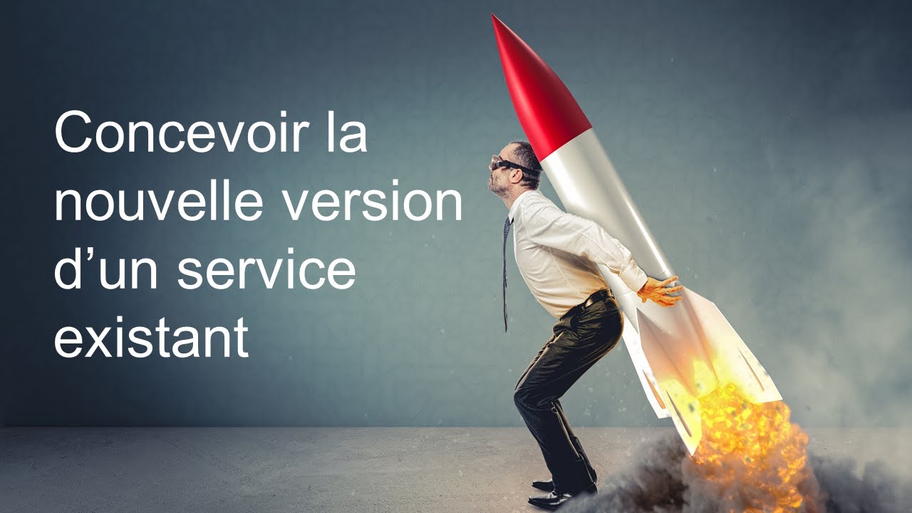Concevoir la nouvelle version d’un service existant - YouTube