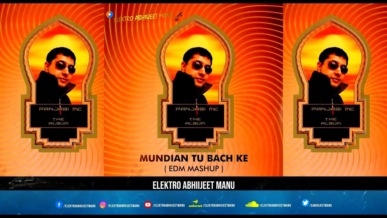 MUNDIAN TU BACH KE | EDM MASHUP | ELEKTRO ABHIIJEET MANU | PUNJABI MC ...