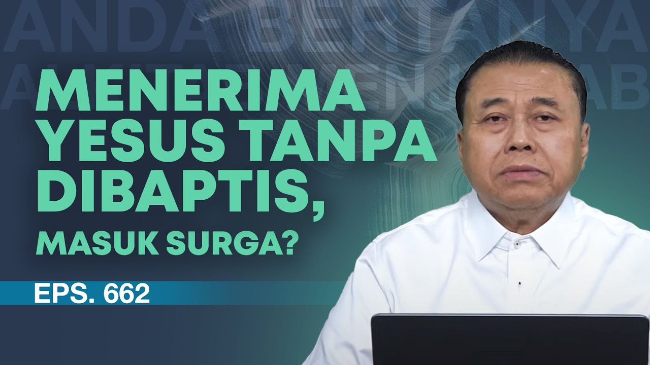 ISTRI MENERIMA YESUS TETAPI BELUM DIBAPTIS, MASUK SURGA? | ABAM (662) | Pdt. Dr. Erastus Sabdono ...