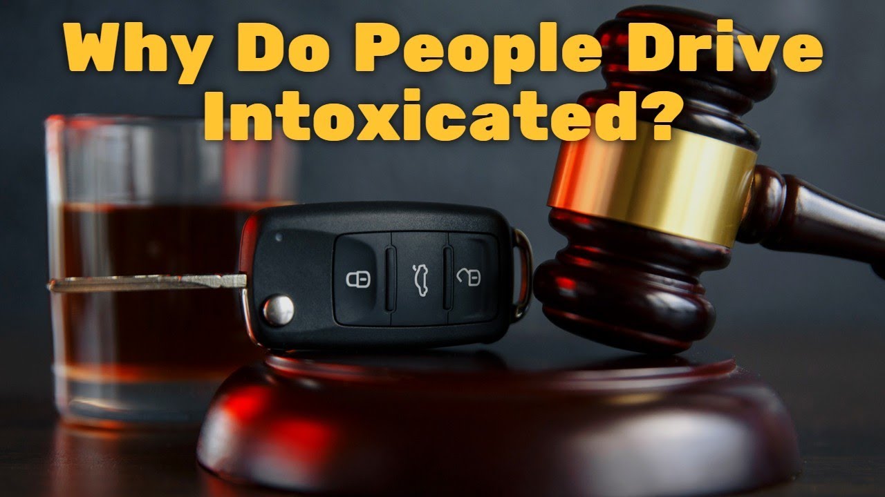 Why Do People Drive Intoxicated or Drunk? - YouTube