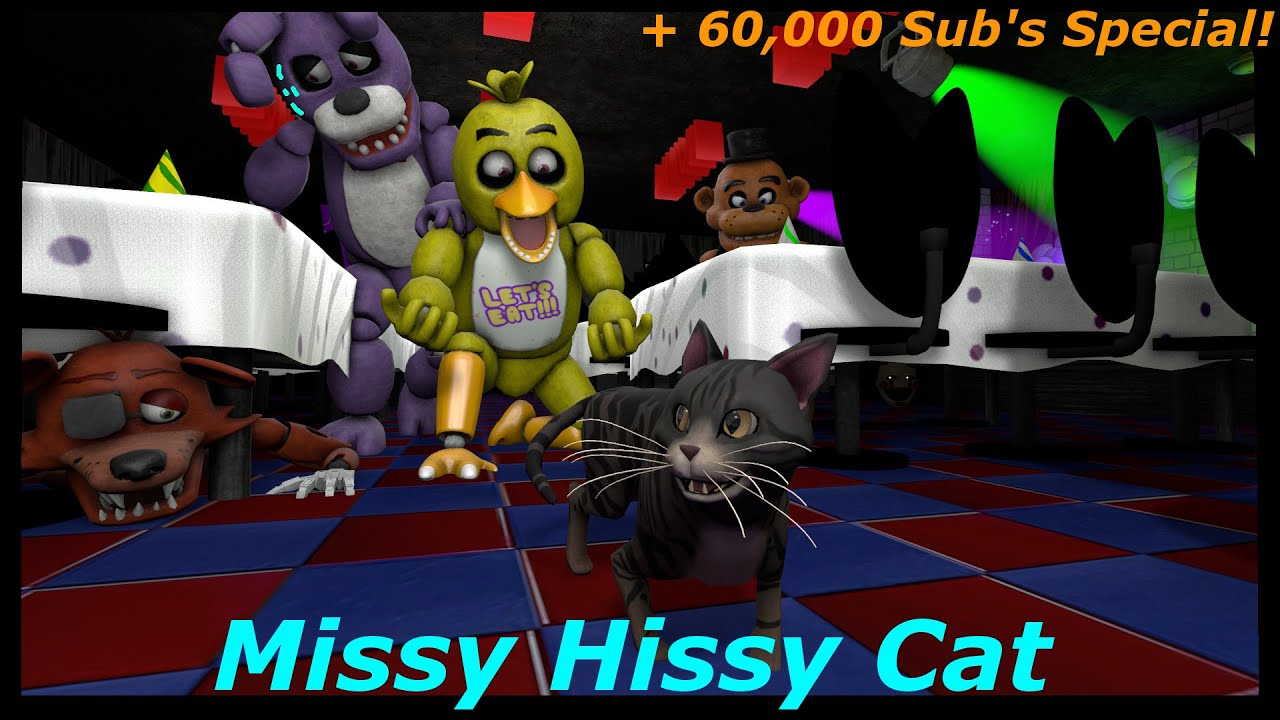 [SFM/FNAF] Missy Hissy Cat (Over 60K Subs) - YouTube