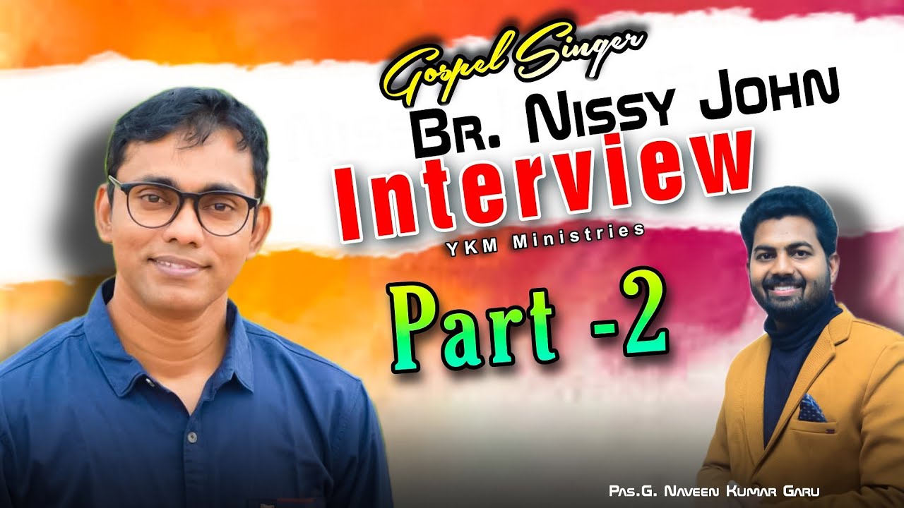 Gospel Singer Br. Nissy John || Interview || Part -2 || YKM Ministries ...