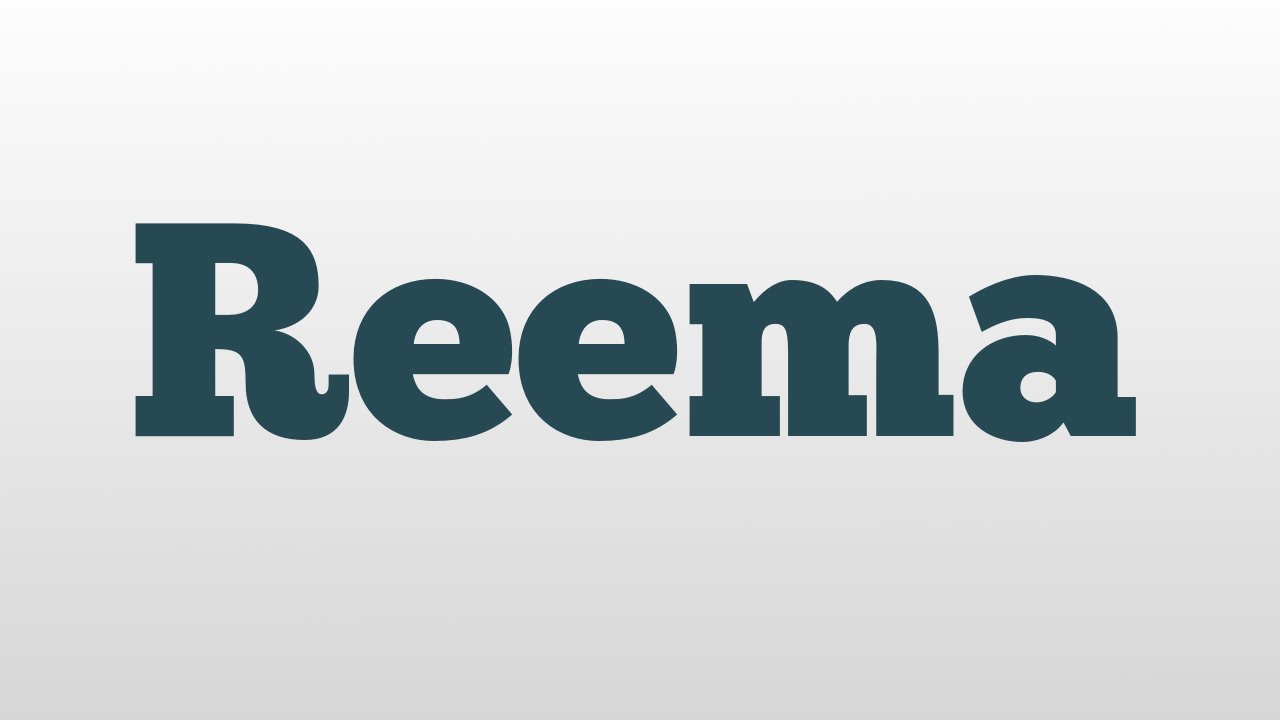 Reema meaning and pronunciation - YouTube