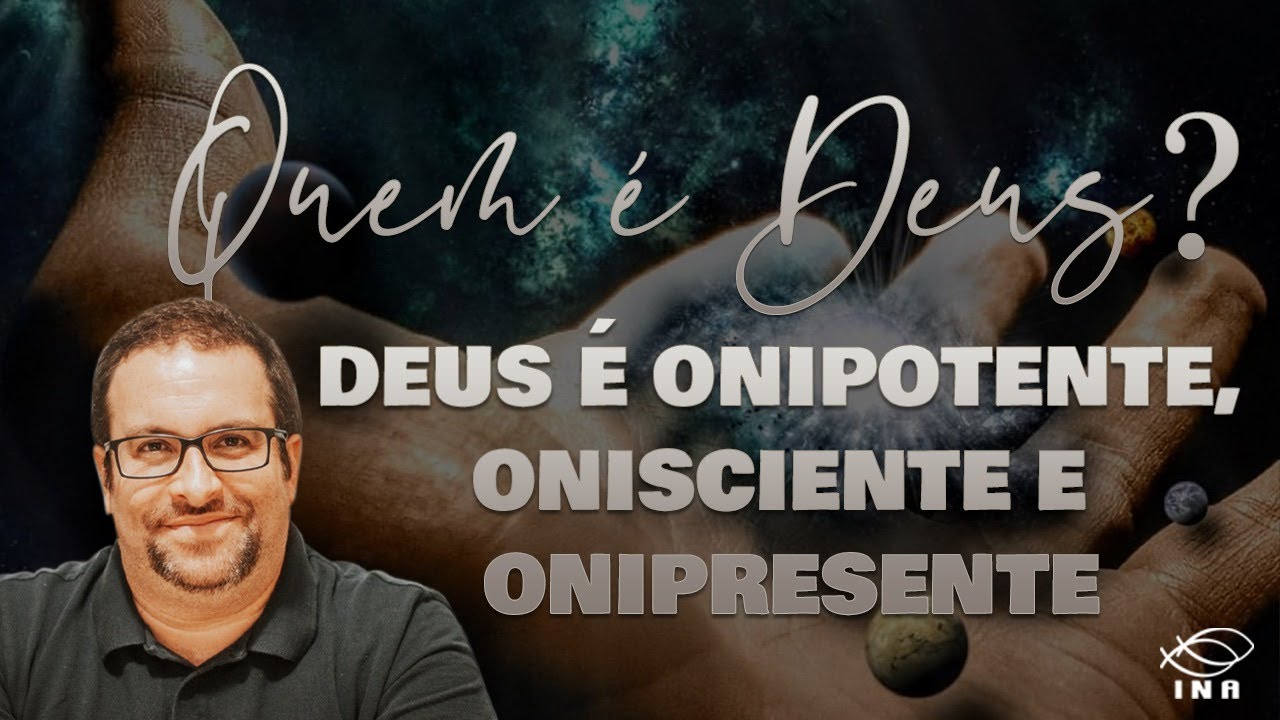 QUEM É DEUS ?// DEUS É ONIPOTENTE, ONISCIENTE E ONIPRESENTE - YouTube