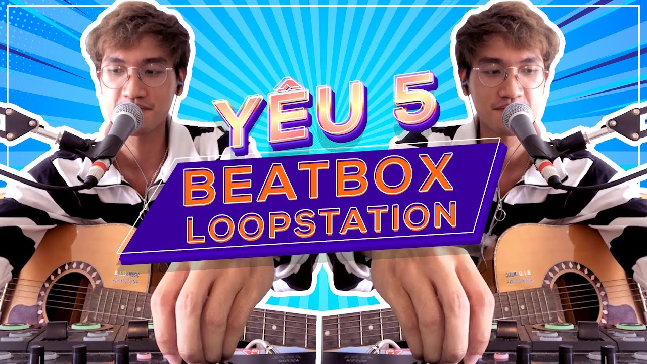 Yêu 5 - Rhymastic | BY LONG. C | BEATBOX LOOPSTATION COVER - YouTube