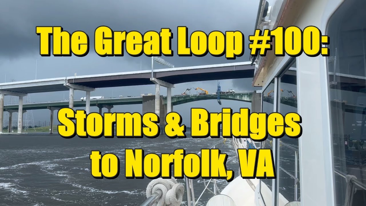 The Great Loop #100: Storms and Bridges to Norfolk, VA - YouTube