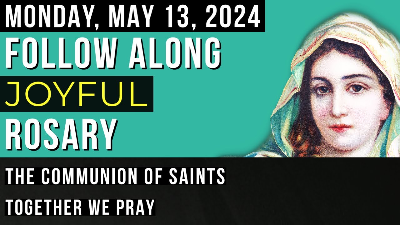 WATCH - FOLLOW ALONG VISUAL ROSARY for MONDAY, May 13, 2024 ...