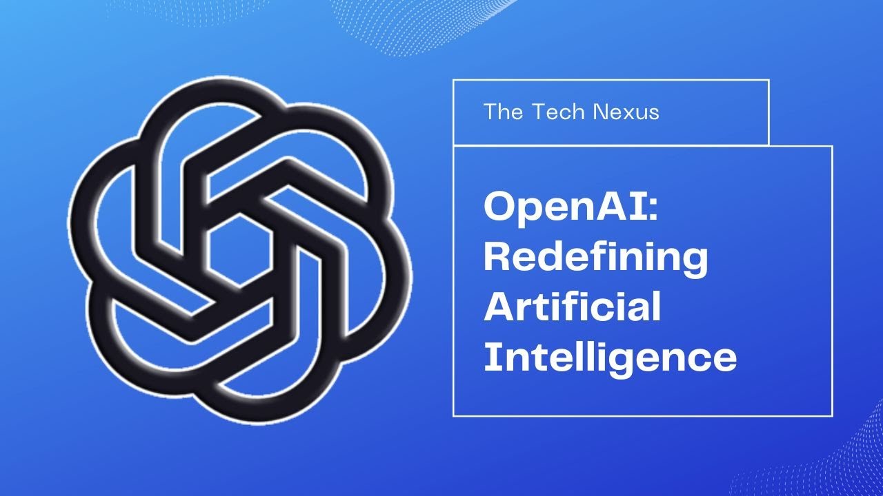 OpenAI: Redefining Artificial Intelligence - YouTube