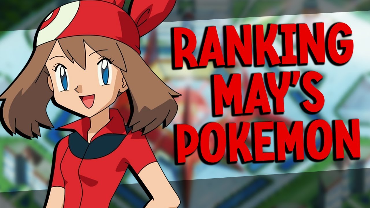 Ranking MAY's Pokemon From Worst to Best! - YouTube