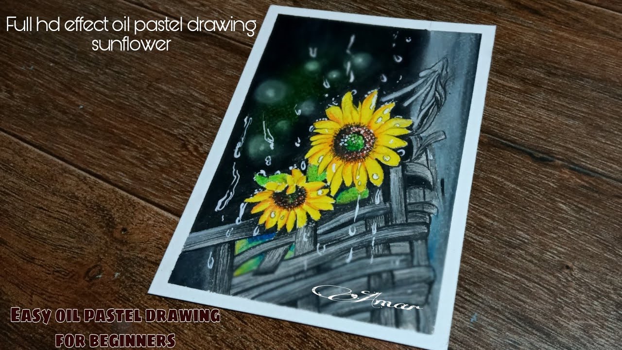 oil pastel drawing sunflower / water drops in sunflower drawing / a ...