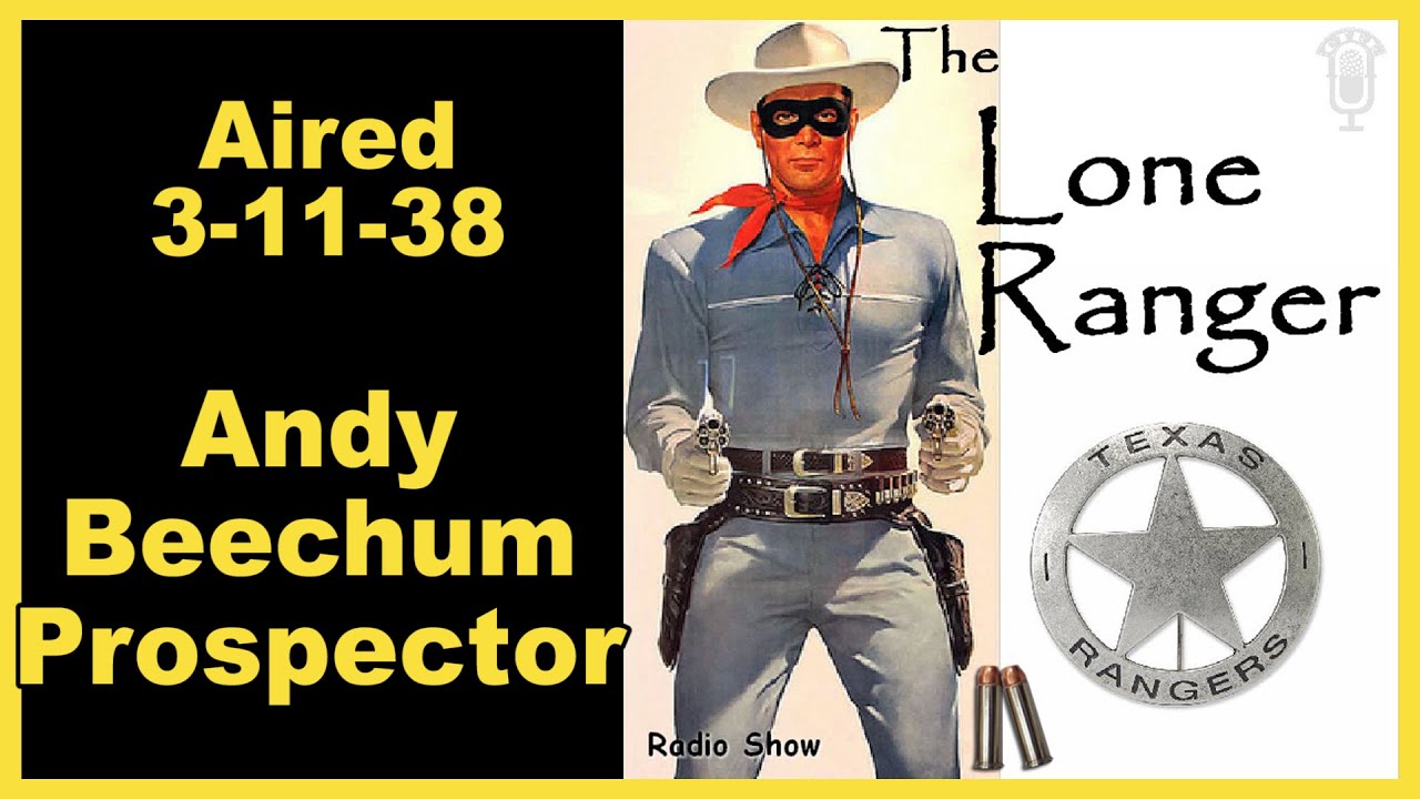 The Lone Ranger - Andy Beechum, Prospector - Ep 799 - Aired 3-11-38 ...