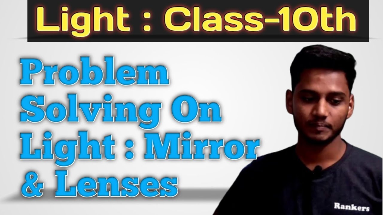 Problem Solving On Light : Class-10th || Mirrors & Lenses || Spherical ...
