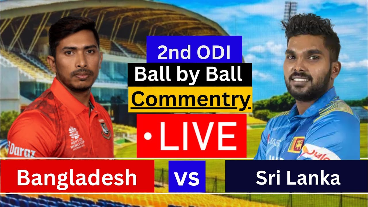 Live: BAN vs SL ball by ball commentary | 2nd ODI, SL vs BAN 2024 Live Streaming - YouTube