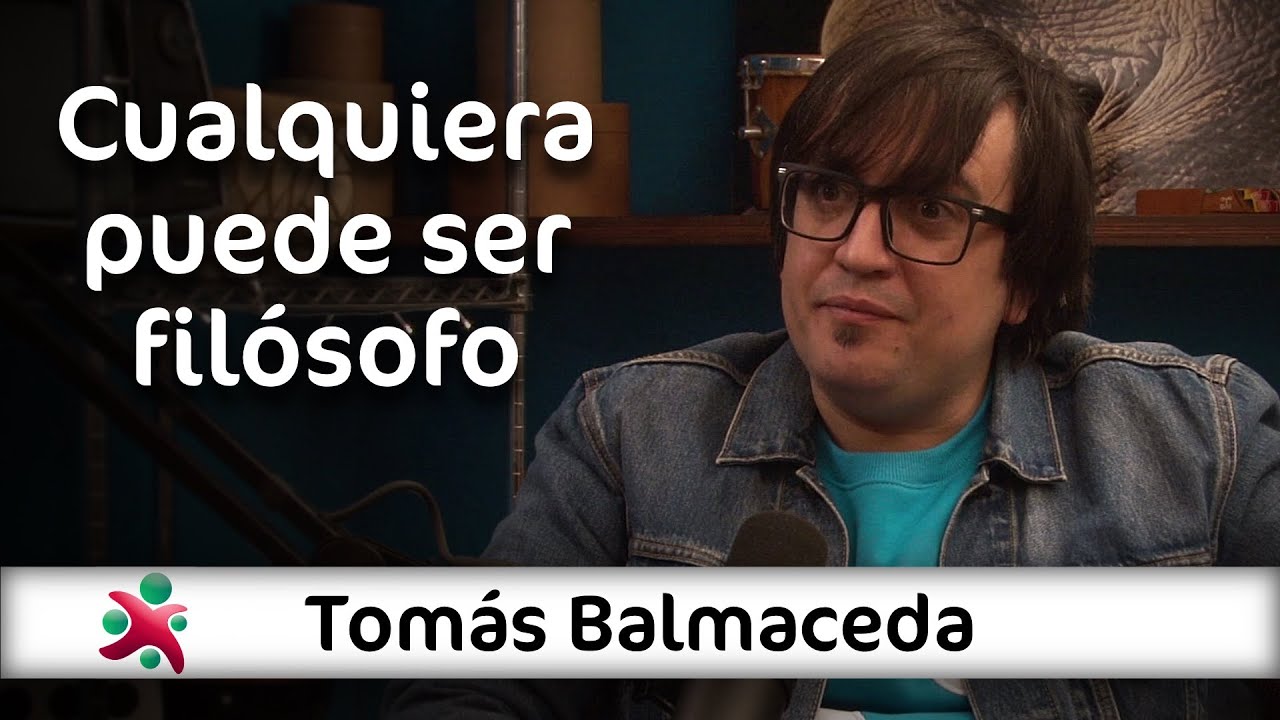 Cualquiera puede ser filósofo | Tomás Balmaceda en Aprender de Grandes ...