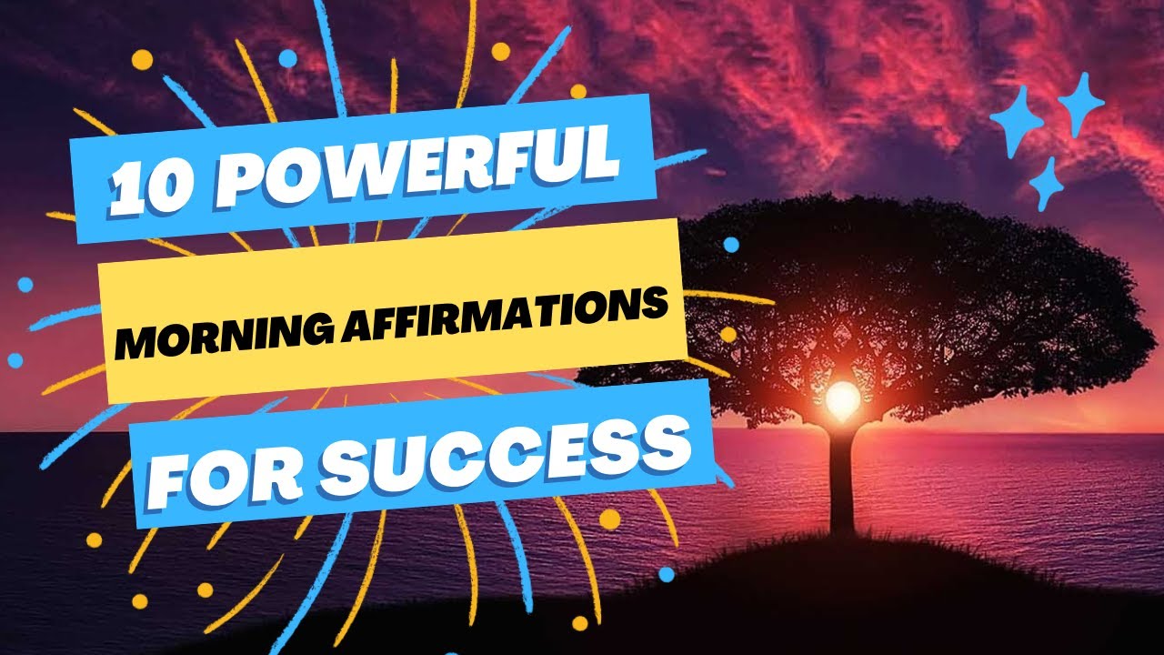 10 Powerful Morning Affirmations For Success (MUST WATCH!!!) - YouTube