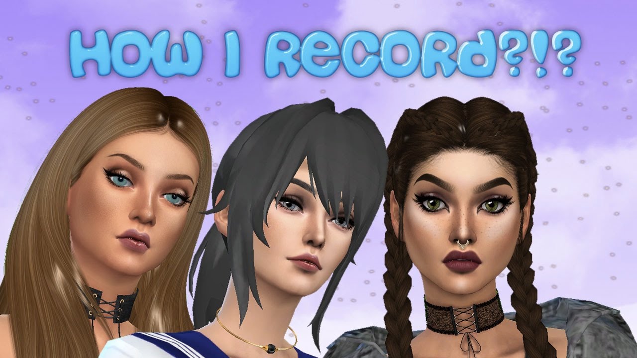 HOW I RECORD MY SIMS VIDEOS! - YouTube