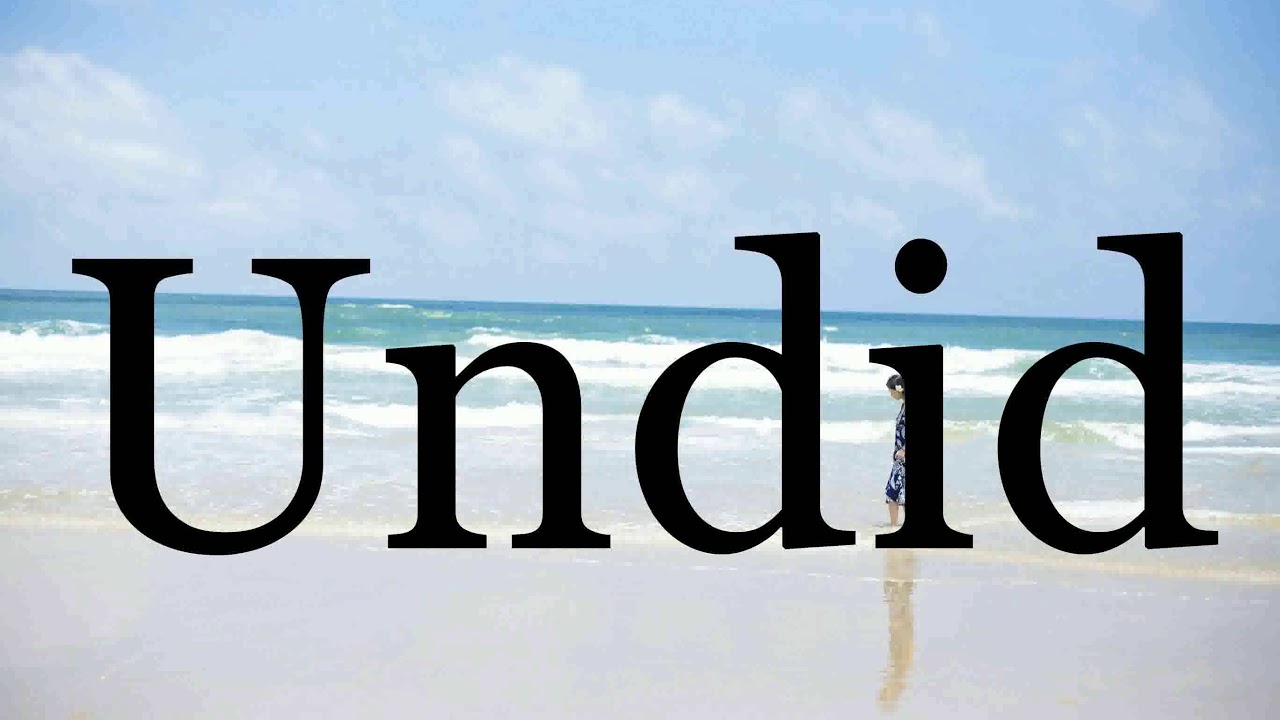 How To Pronounce Undid🌈🌈🌈🌈🌈🌈Pronunciation Of Undid - YouTube