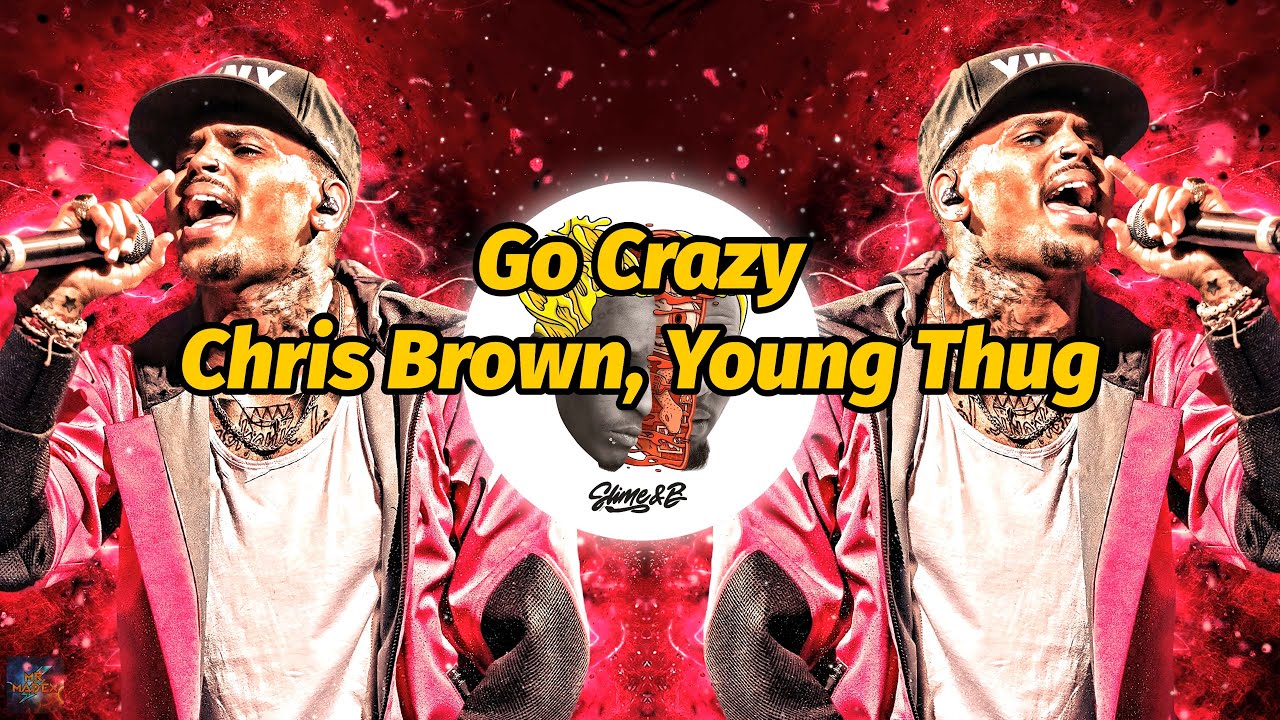 Chris Brown, Young Thug - Go Crazy (Lyrics) - YouTube