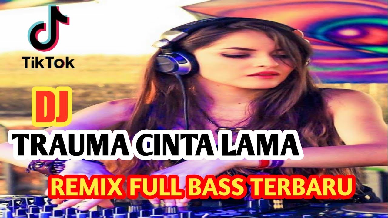 DJ TRAUMA CINTA LAMA !!!!! - ( Thomas arya ) || Remix full bass terbaru ...