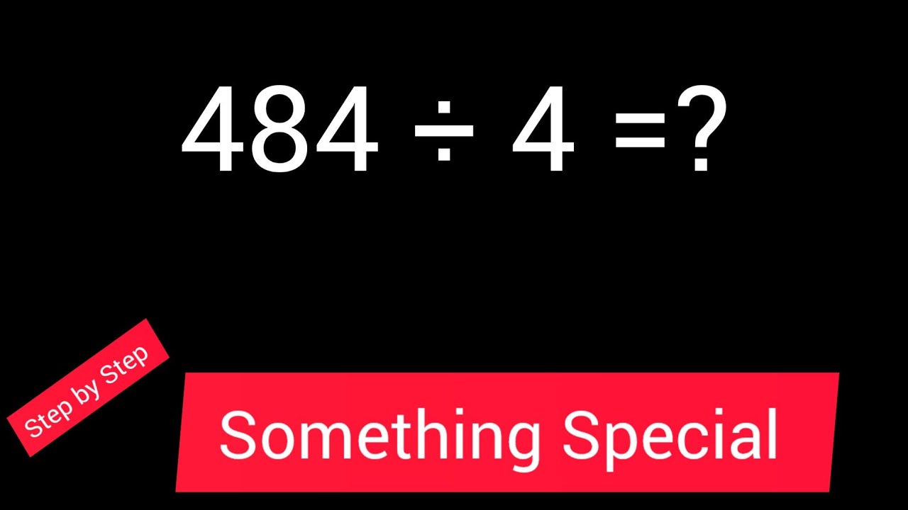 484 Divided By 4 484 4 How Do You Divide 484 By 4 Step By Step 484-divided-by-4-484-4-how-do-you-divide-484-by-4-step-by-step