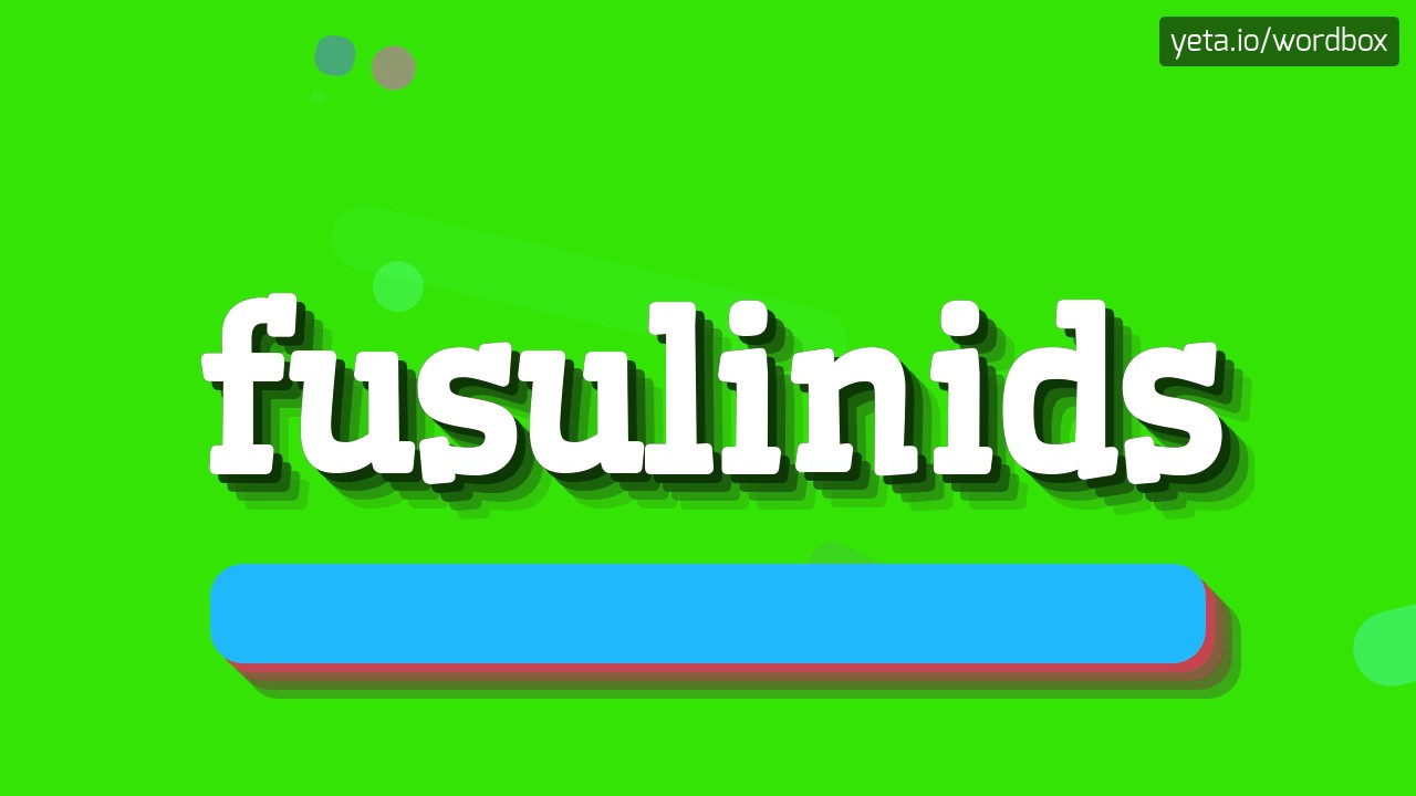 HOW TO SAY FUSULINIDS? #fusulinids - YouTube