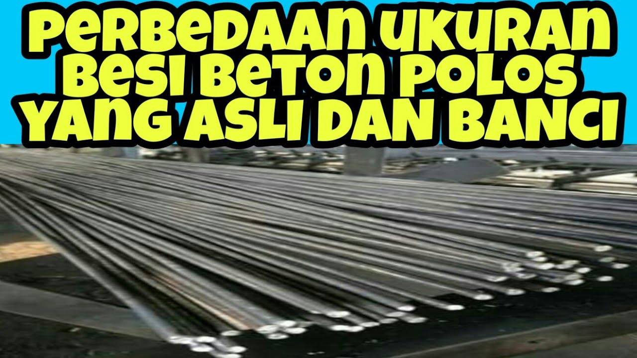 Perbedaan ukuran besi beton polos yang ASLI DAN BANCI - YouTube