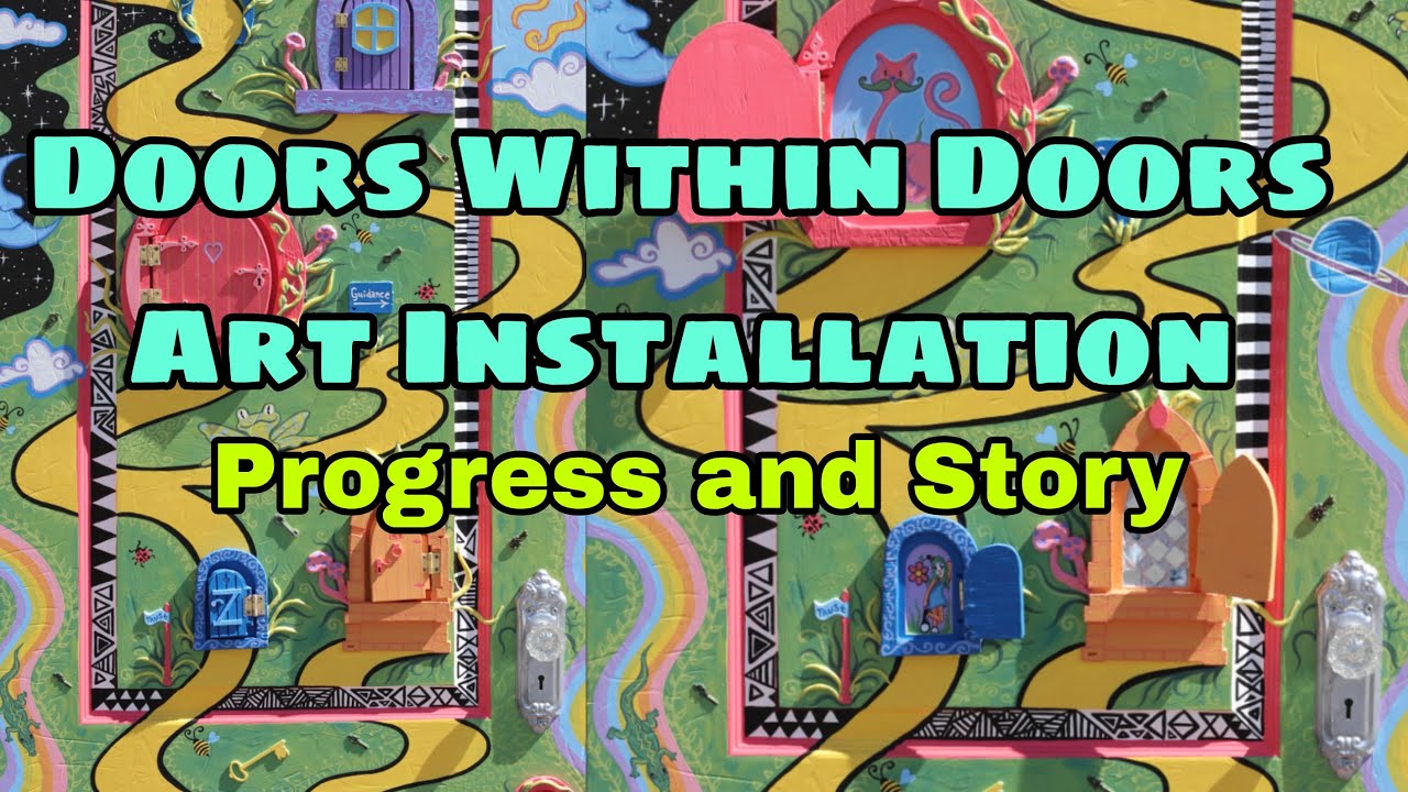 Art Installation ~ Doors Within Doors ~ Progress and Story ...