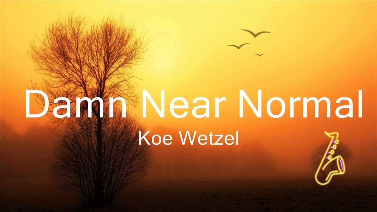 Koe Wetzel - Damn Near Normal (Lyrics) | Music Regina - YouTube