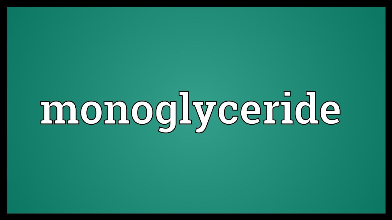 Monoglyceride Meaning - YouTube