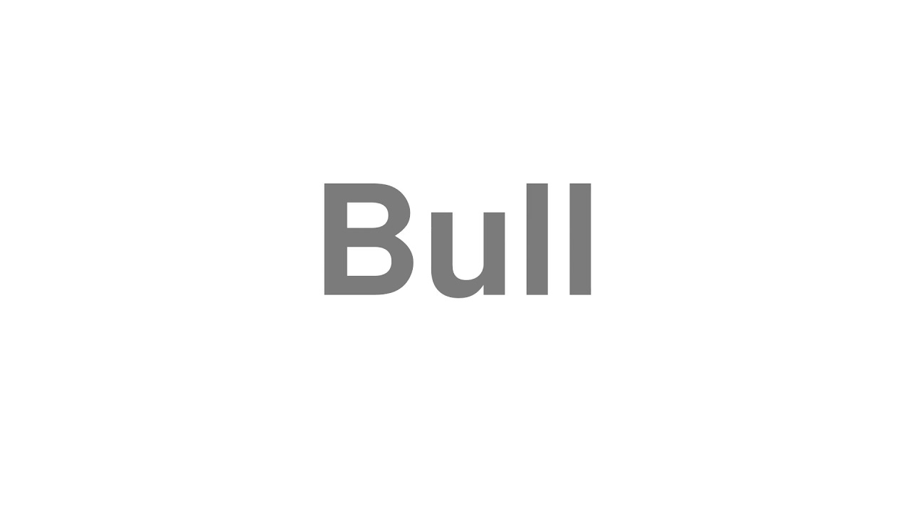 How to Pronounce "Bull" - YouTube