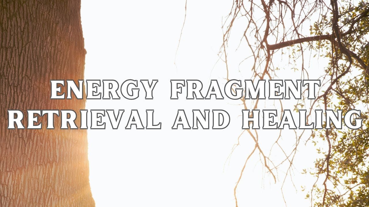 Steps for Energy Fragment Retrieval and Healing | Enlightenment: In ...
