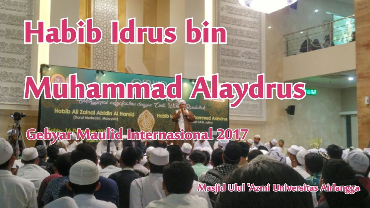Habib Idrus bin Muhammad Alaydrus “Maulid Internasional 2017 ...