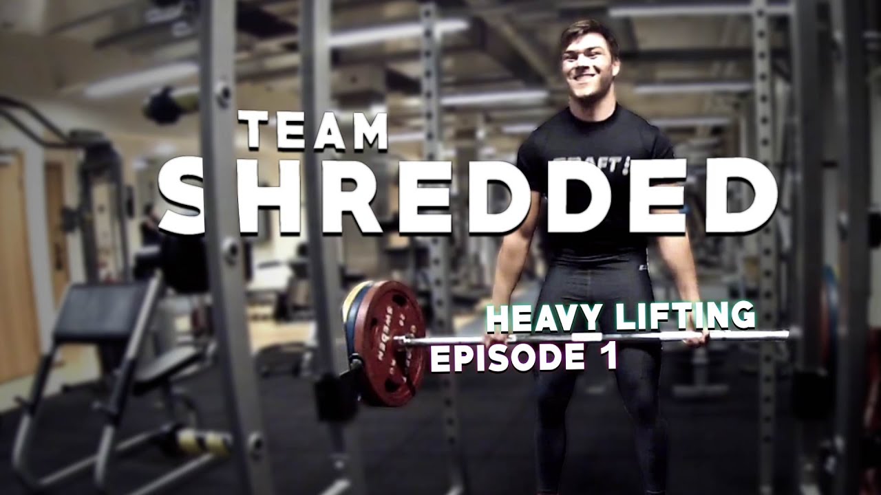 TEAM SHREDDED ┃HEAVY LIFTING ┃EPISODE 1 - YouTube