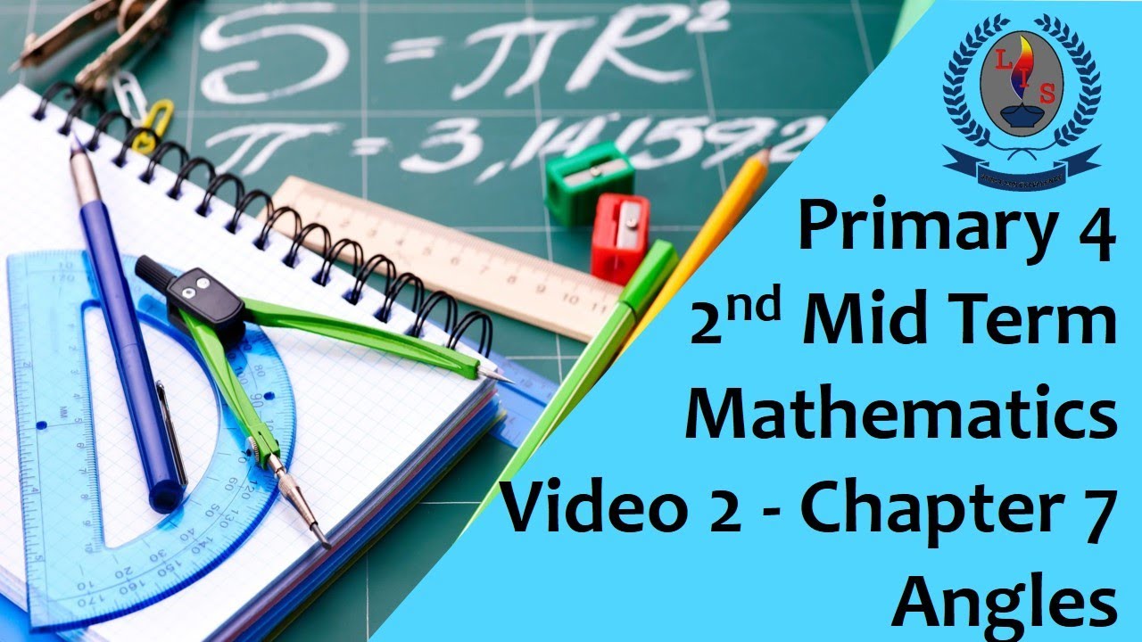 Primary 4 - 2nd Mid Term - Mathematics - Video 2 - Chapter 7 - Angles ...