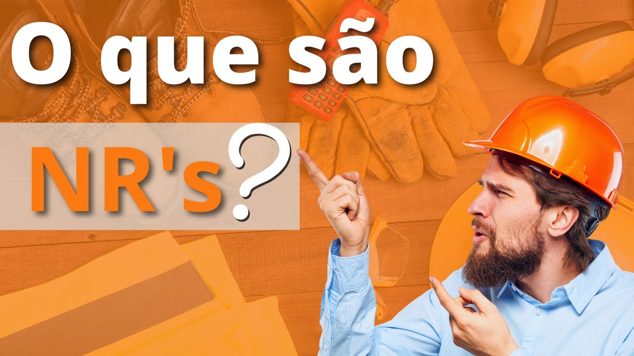 O QUE SÃO NR'S - Para Que Servem As Normas Regulamentadoras ? - YouTube