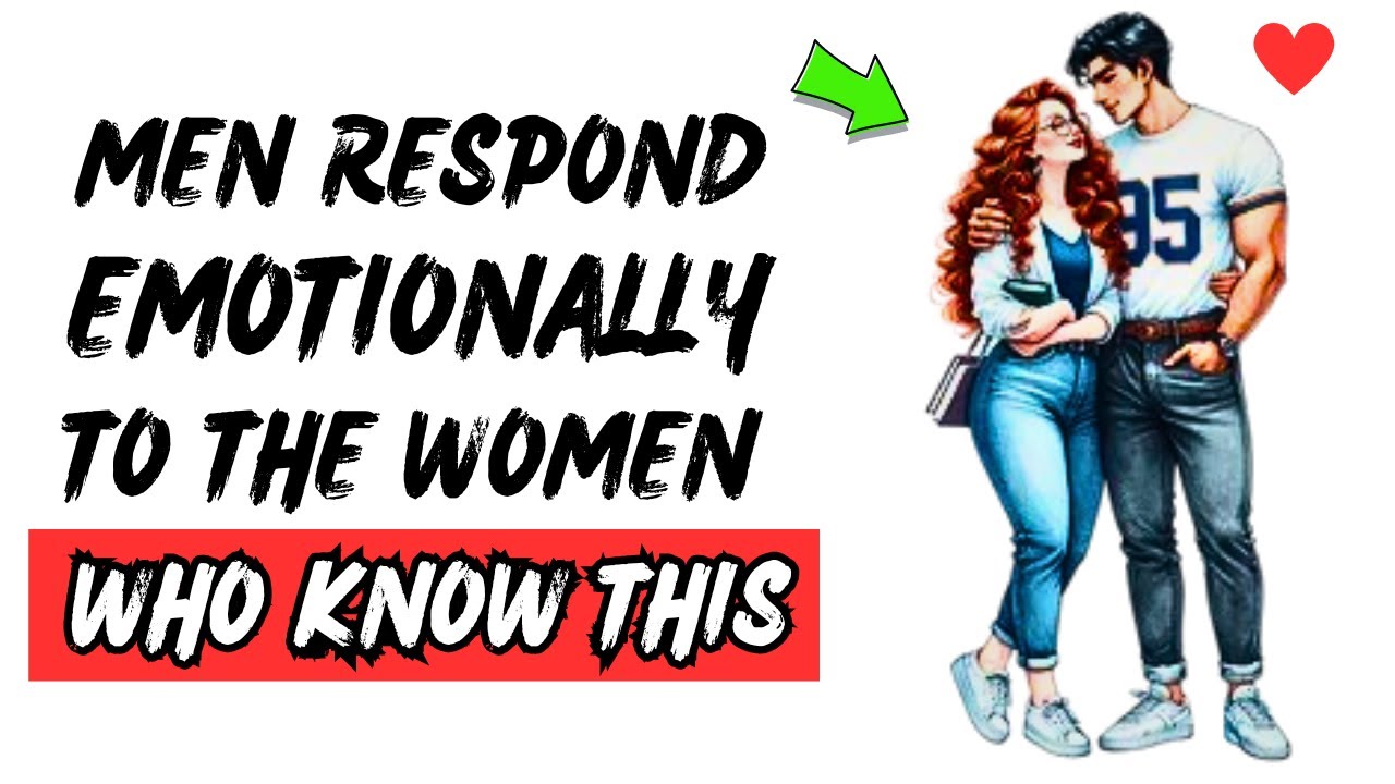 Men Respond Emotionally To The Women Who Know This - YouTube