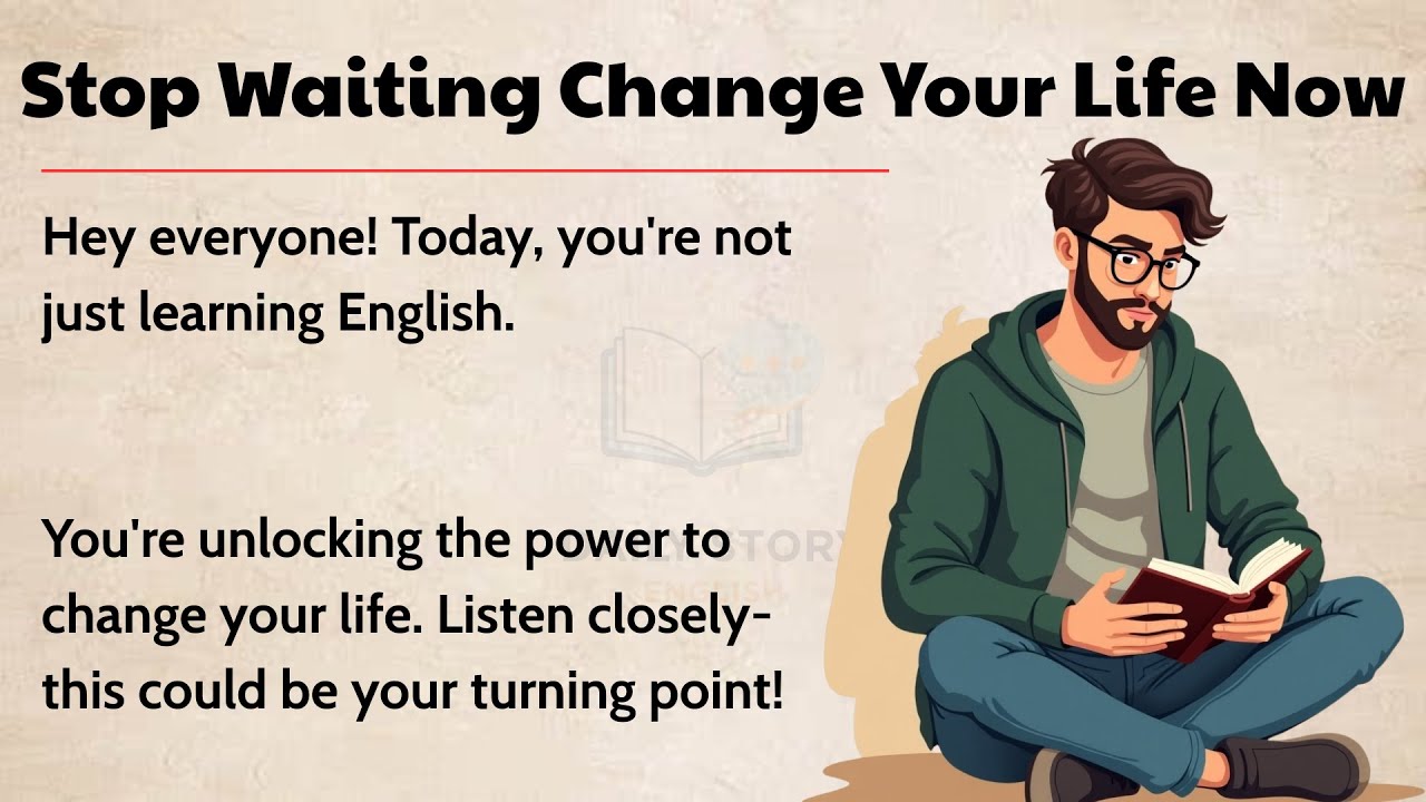 Stop Waiting Change Your Life Now || Learn English Through Story ...