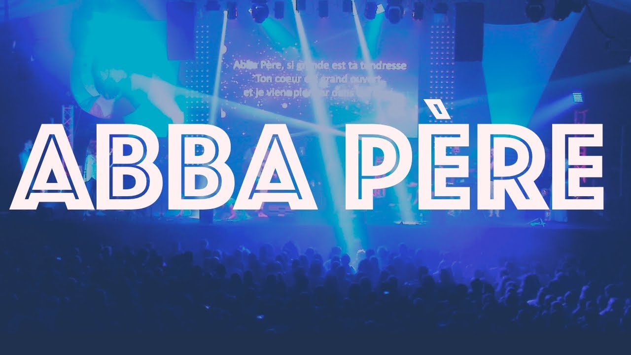 Abba Père (Collectif Cieux Ouverts) | Chemin Neuf Worship | Welcome to ...