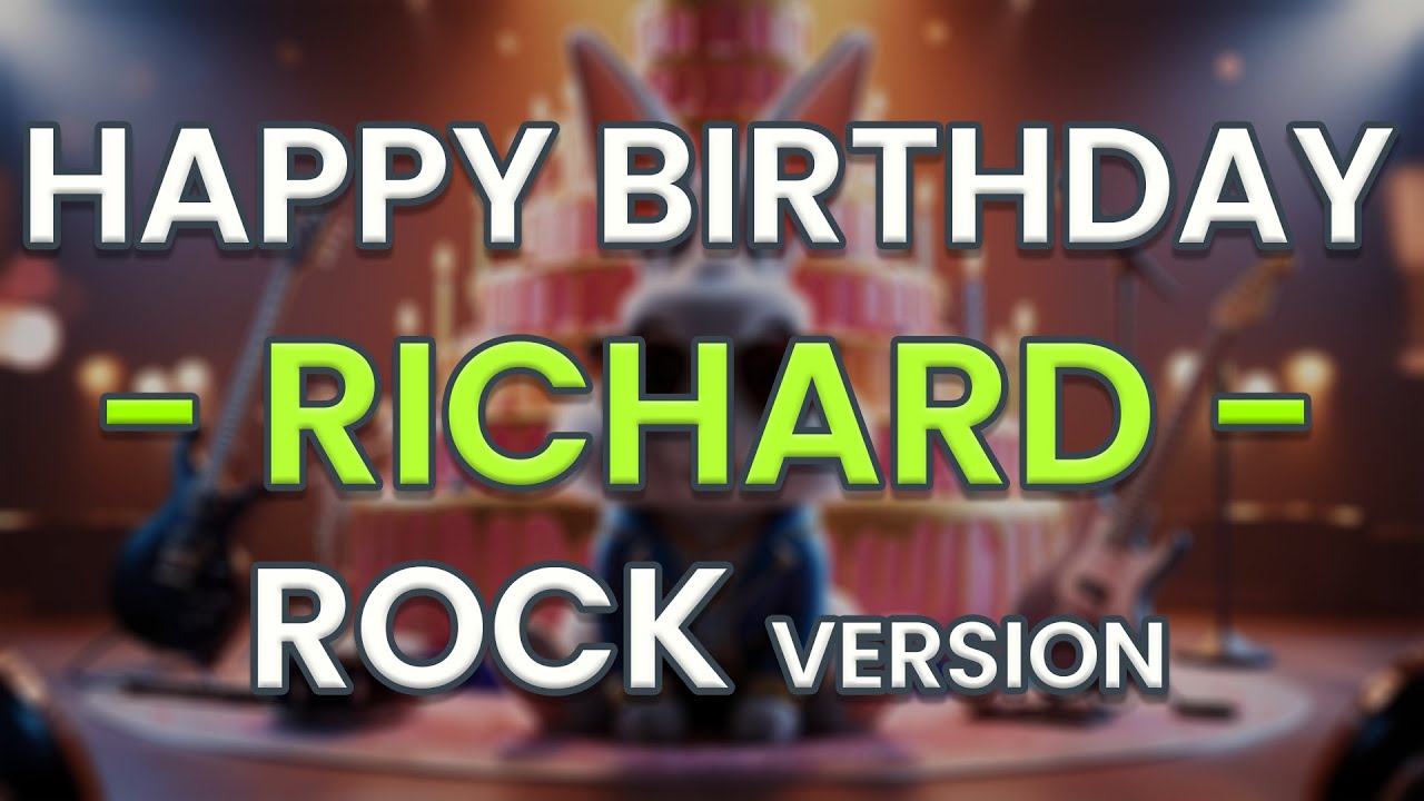 Happy Birthday RICHARD (Rock Version) - YouTube