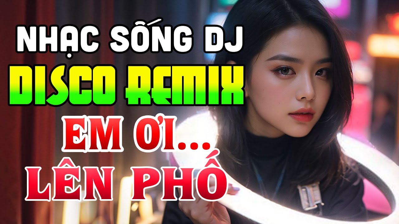 NHẠC DISCO REMIX - NHẠC TRẺ SÔI ĐỘNG REMIX 2024 - DISCO REMIX - DISCO ...