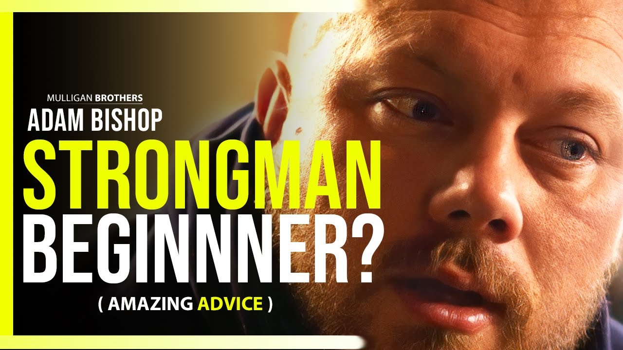 ADAM BISHOP- Everything a strongman beginner NEEDS to know - YouTube